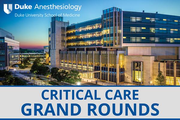 Critical Care Grand Rounds | Duke University School of Medicine